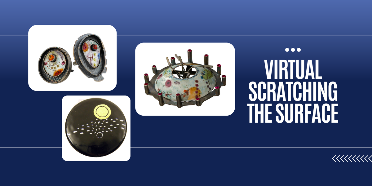 Beyond Scratching the Surface: Virtual Enameling Workshop with Anne Ha ...